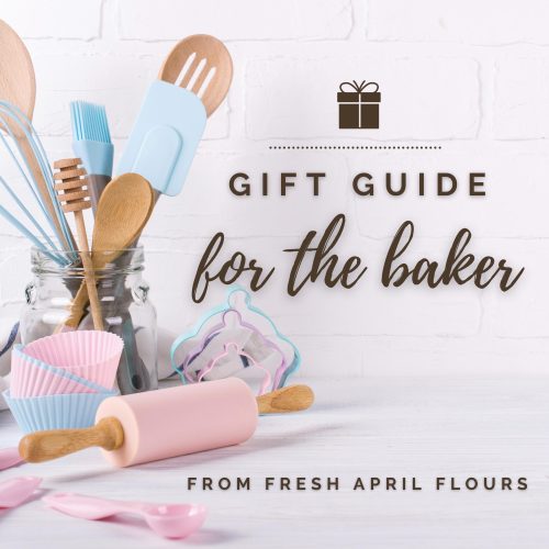 Gift Guide for Bakers - Fresh April Flours